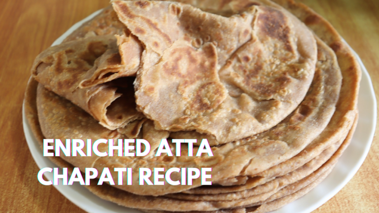 The Softest Enriched Chapatis with Atta (Whole Wheat Flour): A Recipe ...